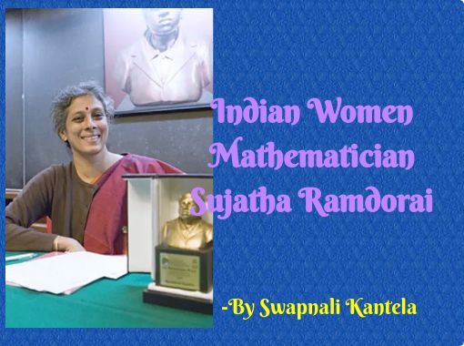 "Indian Women Mathematician Sujatha Ramdorai" - Free stories online ...