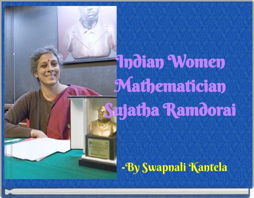 "Indian Women Mathematician Sujatha Ramdorai" - Free stories online ...