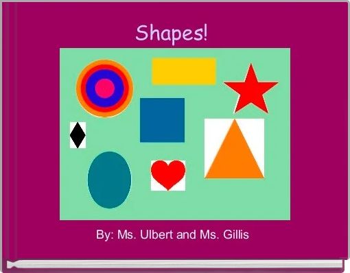 "Shapes!" - Free stories online. Create books for kids | StoryJumper