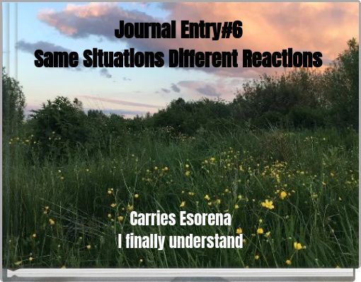 "Journal Entry#6 Same Situations Different Reactions" - Free stories ...