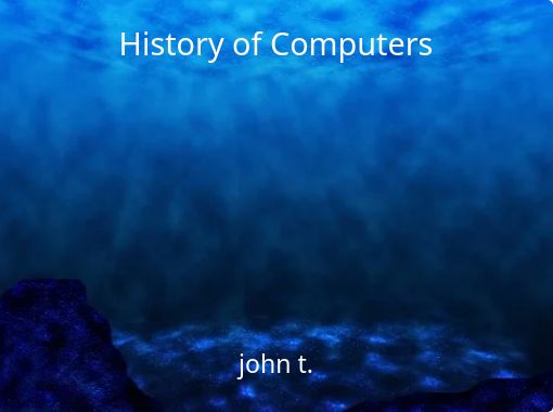 "History of Computers" - Free stories online. Create books for kids ...