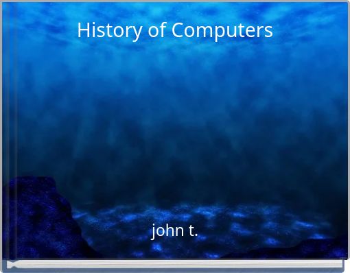 "History of Computers" - Free stories online. Create books for kids ...
