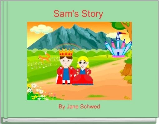 "Sam's Story" - Free stories online. Create books for kids | StoryJumper