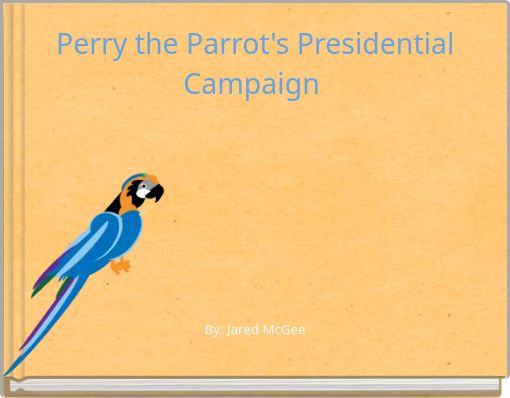 "Perry the Parrot's Presidential Campaign" - Free stories online ...