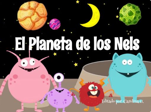 "El Planeta de los Nels" - Free stories online. Create books for kids ...