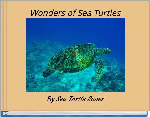 "Wonders of Sea Turtles" - Free stories online. Create books for kids ...
