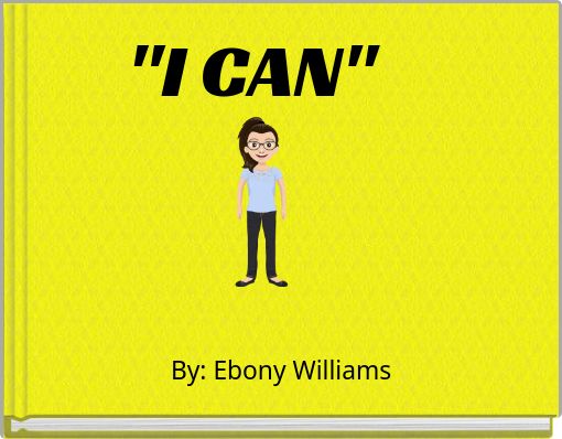 ""I CAN"" - Free stories online. Create books for kids | StoryJumper