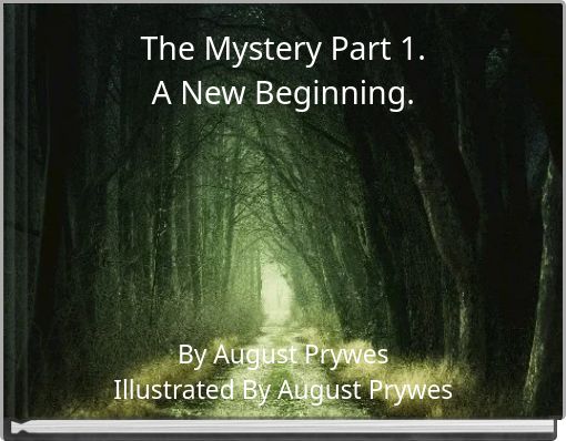 "The Mystery Part 1. A New Beginning." - Free stories online. Create ...