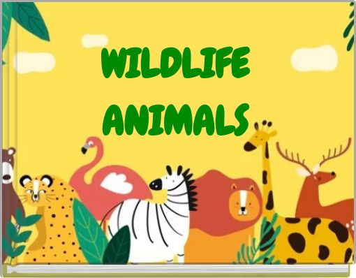 "WILDLIFE ANIMALS" - Free stories online. Create books for kids ...
