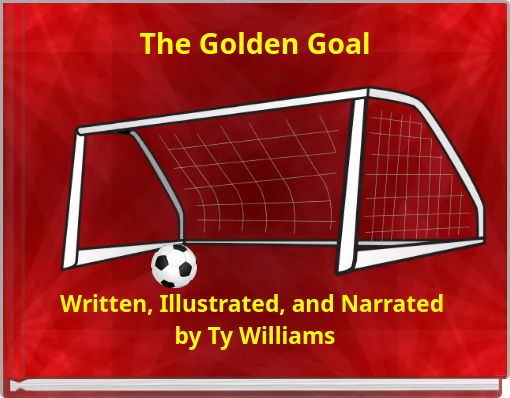 "The Golden Goal" - Free stories online. Create books for kids ...