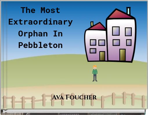 "The Most Extraordinary Orphan In Pebbleton" - Free stories online ...