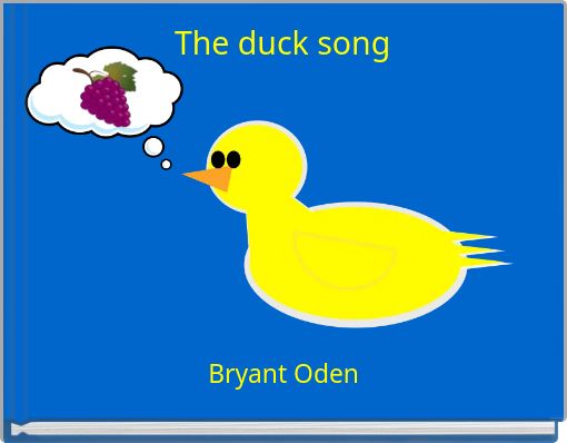 "The duck song" - Free stories online. Create books for kids | StoryJumper