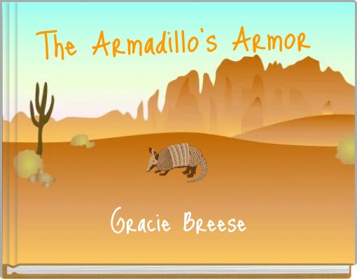 "The Armadillo's Armor" - Free stories online. Create books for kids | StoryJumper
