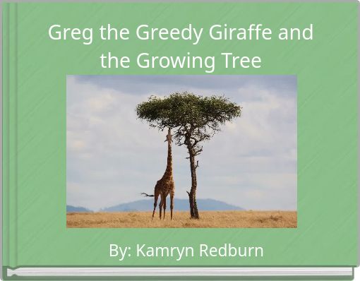"Greg the Greedy Giraffe and the Growing Tree" - Free stories online ...