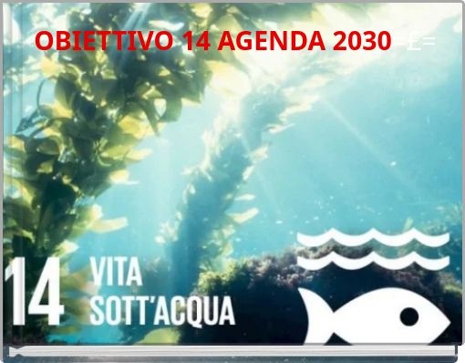 "OBIETTIVO 14 AGENDA 2030=£=" - Free stories online. Create books for kids | StoryJumper