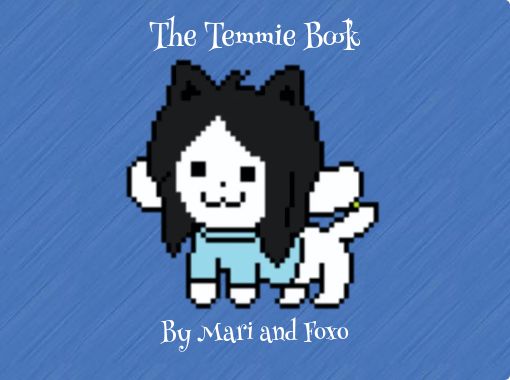 "The Temmie Book" - Free stories online. Create books for kids ...
