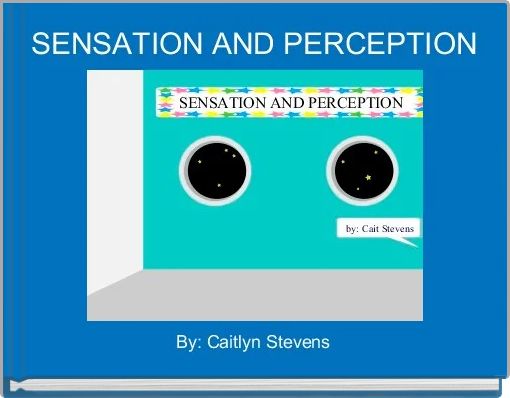 "SENSATION AND PERCEPTION" - Free stories online. Create books for kids ...