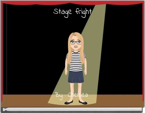 "Stage fright" - Free stories online. Create books for kids | StoryJumper
