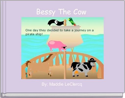 "Bessy The Cow" - Free stories online. Create books for kids | StoryJumper