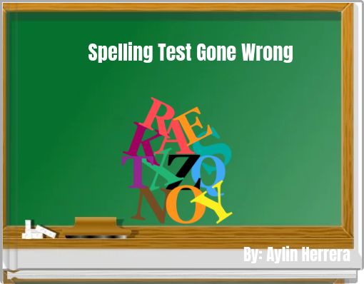 "Spelling Test Gone Wrong" - Free stories online. Create books for kids ...