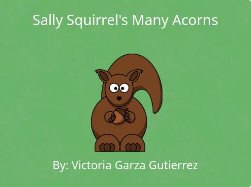 "Sally Squirrel's Many Acorns" - Free stories online. Create books for ...