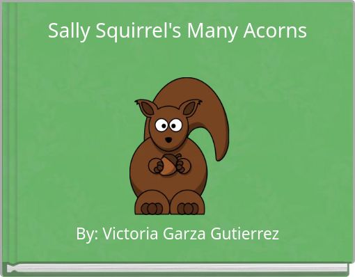 "Sally Squirrel's Many Acorns" - Free stories online. Create books for ...