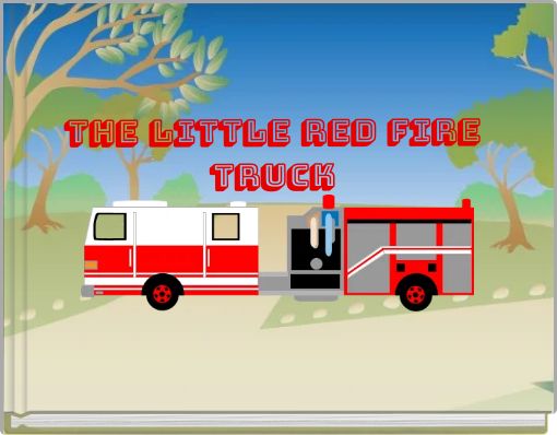 "The Little Red Fire Truck" - Free stories online. Create books for ...