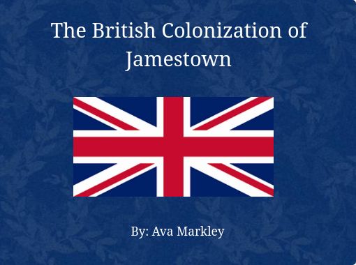 "The British Colonization of Jamestown" - Free stories online. Create ...