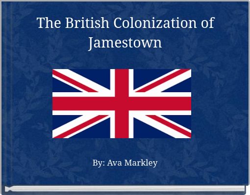 "The British Colonization of Jamestown" - Free stories online. Create ...