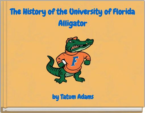 "The History of the University of Florida Alligator" - Free stories ...