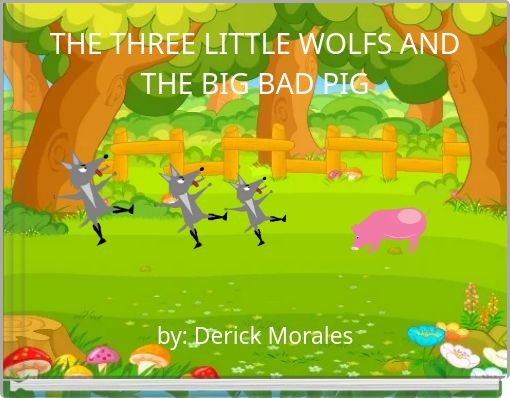 "THE THREE LITTLE WOLFS AND THE BIG BAD PIG" - Free stories online ...
