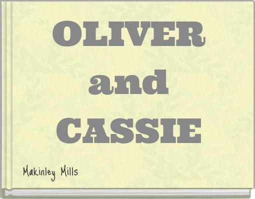 "OLIVER and CASSIE" - Free stories online. Create books for kids ...