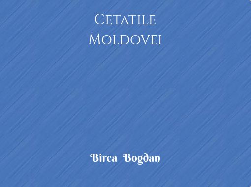 "Cetatile Moldovei" - Free stories online. Create books for kids ...