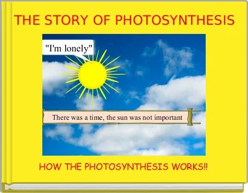 "THE STORY OF PHOTOSYNTHESIS" - Free stories online. Create books for ...
