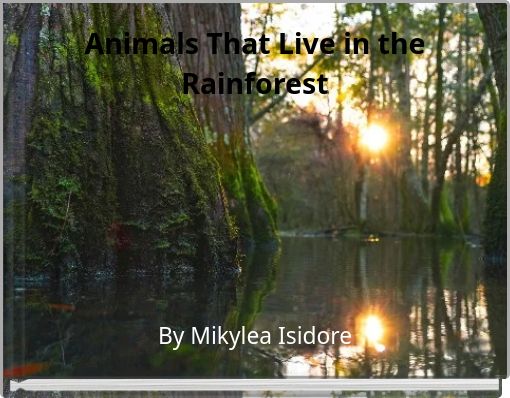 "Animals That Live in the Rainforest" - Free stories online. Create ...