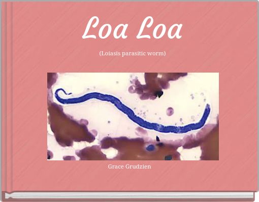 "Loa Loa (Loiasis parasitic worm)" - Free stories online. Create books ...