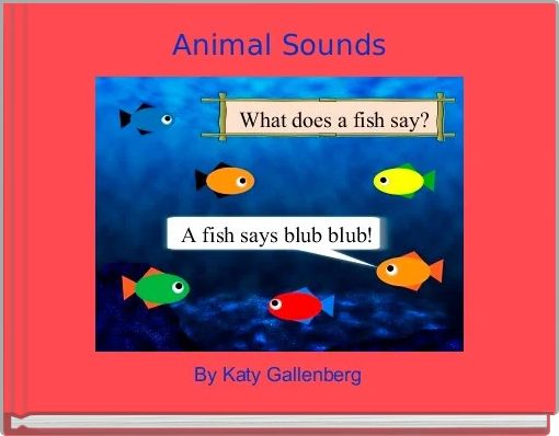 "Animal Sounds" - Free stories online. Create books for kids | StoryJumper