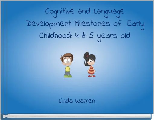 "Cognitive and Language Development Milestones of Early Childhood: 4 ...