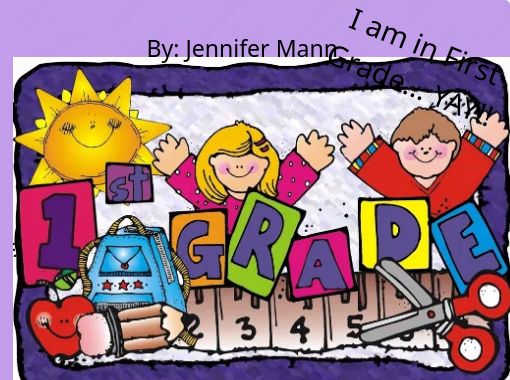 "I am in First Grade... YAY!!" - Free stories online. Create books for ...