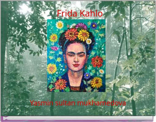 "Frida Kahlo" - Free stories online. Create books for kids | StoryJumper