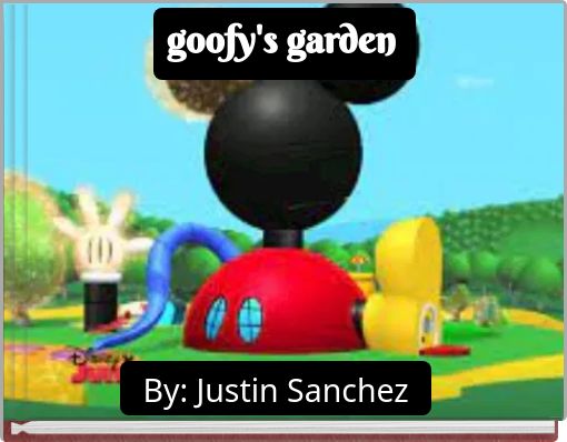 "goofy's garden" - Free stories online. Create books for kids | StoryJumper