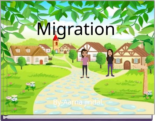 "Migration" - Free stories online. Create books for kids | StoryJumper