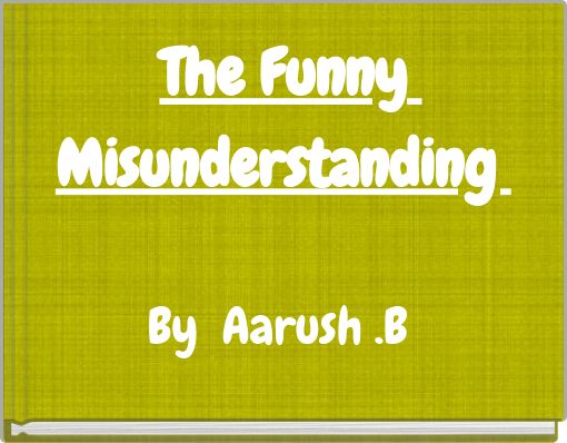 "The Funny Misunderstanding" - Free stories online. Create books for ...