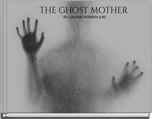 "THE GHOST MOTHER" - Free stories online. Create books for kids ...