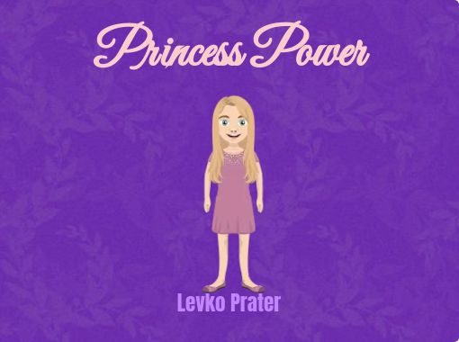 "Princess Power" - Free stories online. Create books for kids | StoryJumper