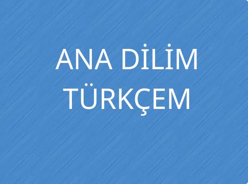 "ANA DİLİM TÜRKÇEM" - Free stories online. Create books for kids ...