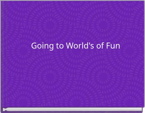 "Going to World's of Fun" - Free stories online. Create books for kids ...
