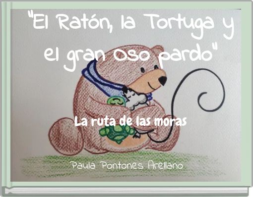 ""El Ratón, la Tortuga y el gran Oso pardo" La ruta de las moras ...