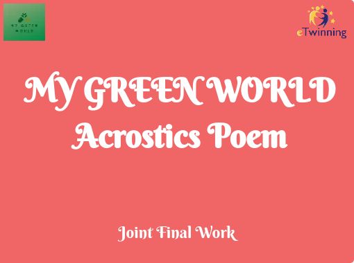 "MY GREEN WORLD Acrostics Poem" - Free stories online. Create books for ...