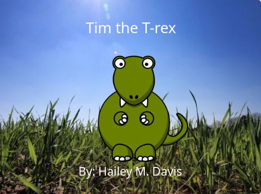 "Tim the T-rex" - Free stories online. Create books for kids | StoryJumper